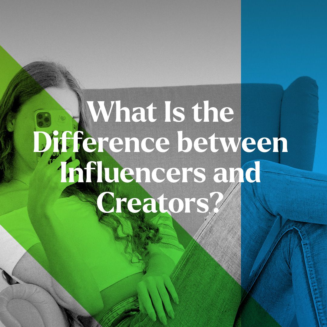 What Is the Difference between Influencers and Creators?