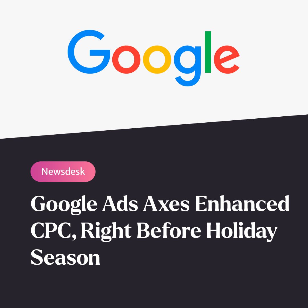 Google Ads Axes Enhanced CPC, Right Before Holiday Season