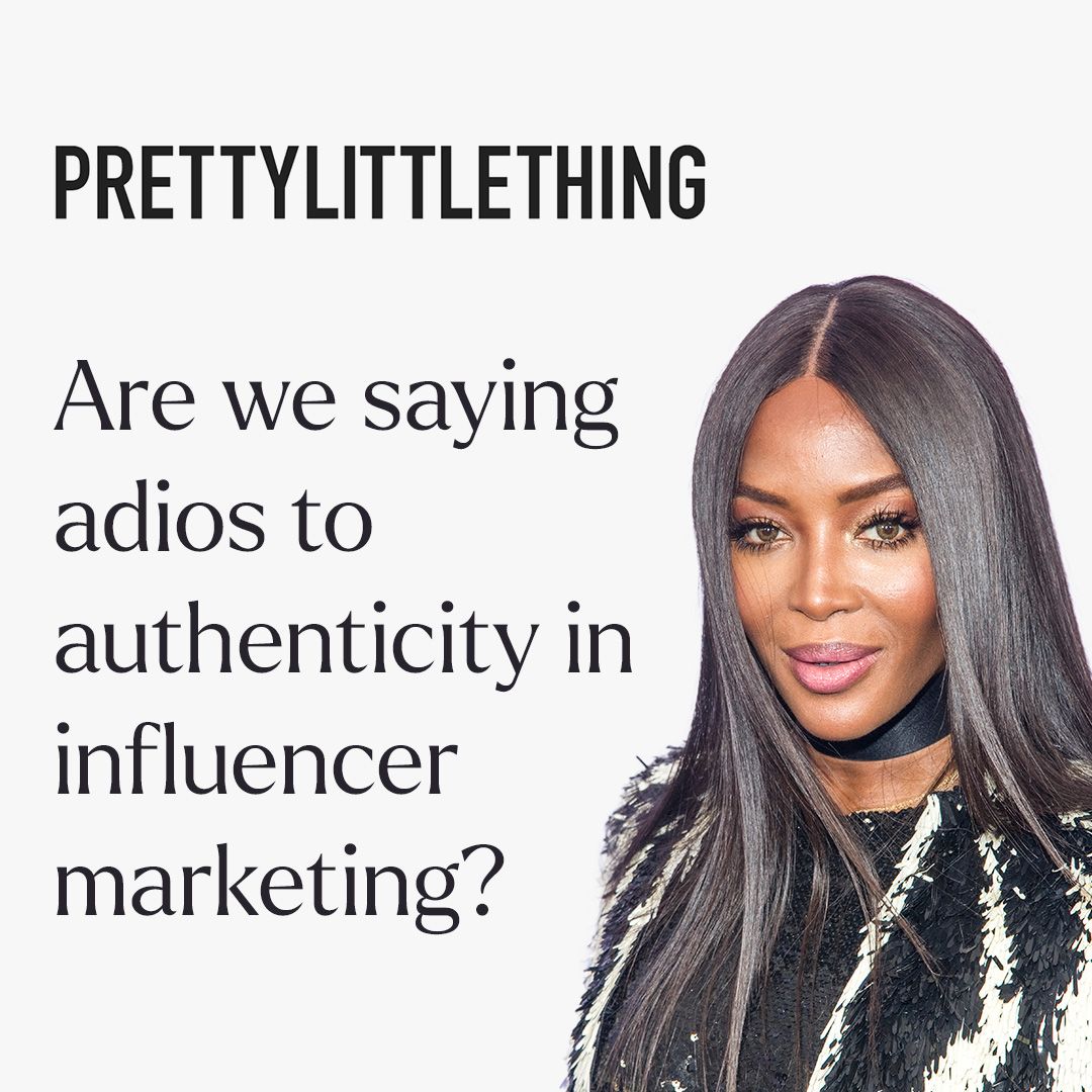Adios Authenticity: What Does Naomi Campbell’s PLT Partnership Mean for Influencer Marketing?